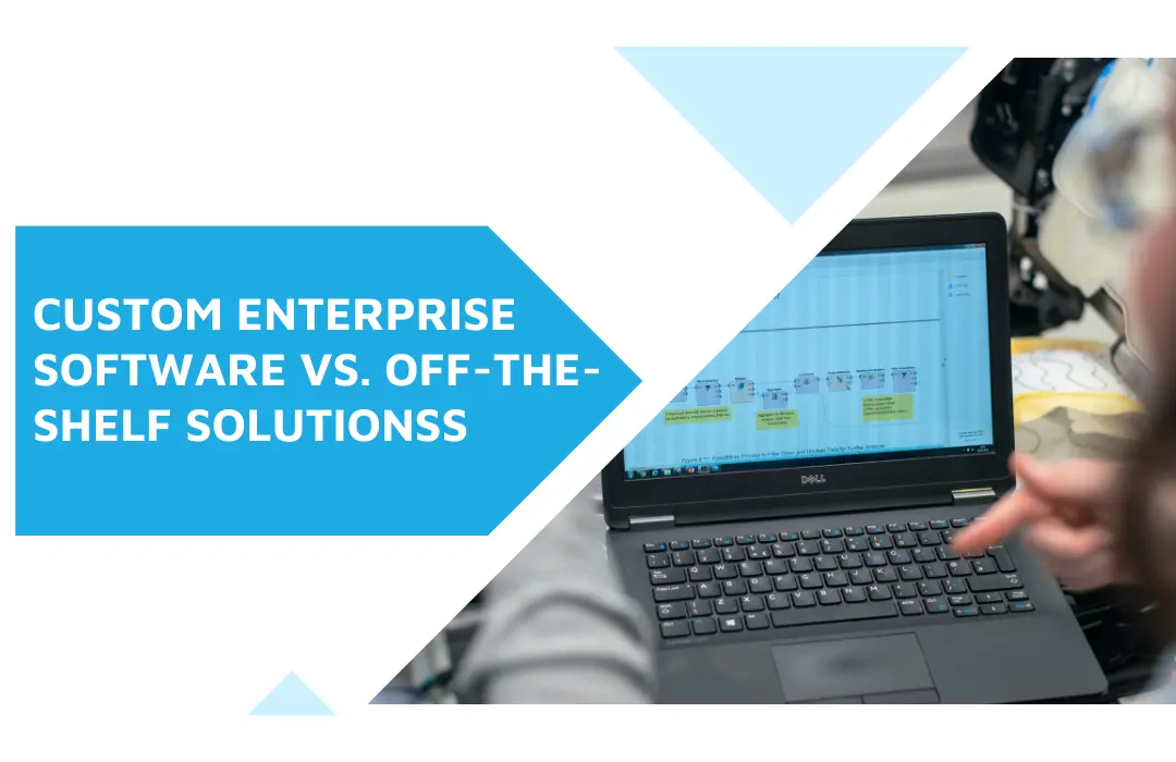 Custom vs. Off-the-Shelf Software: Find the Best Fit for Your Business